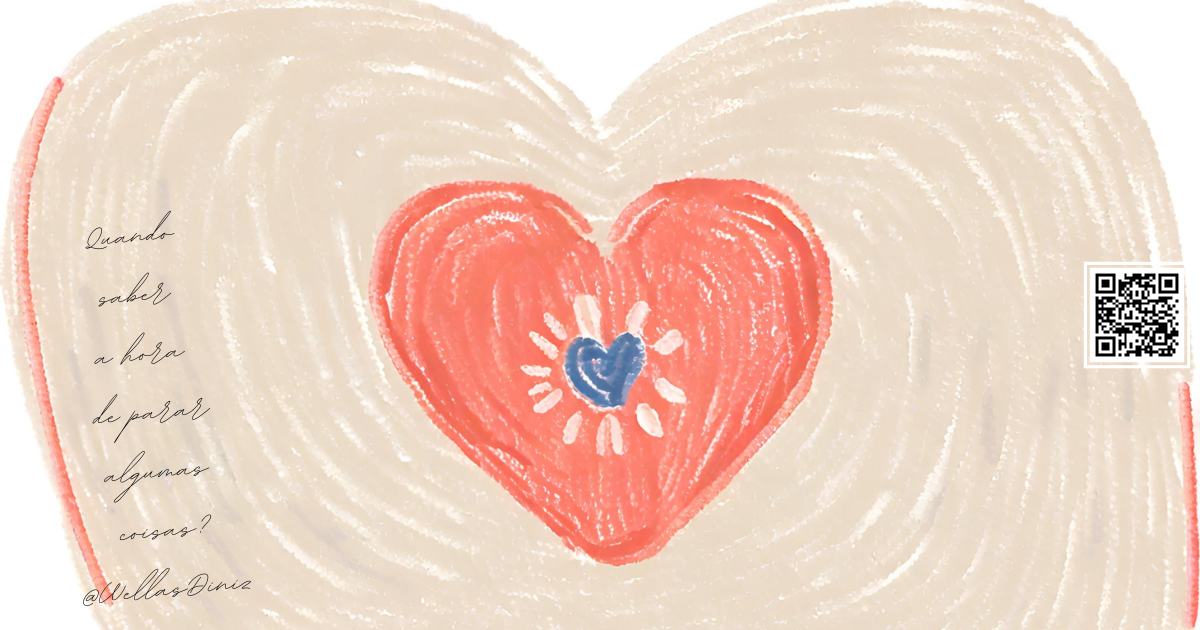 06 / Quando saber a hora de parar algumas coisas? 🤔 - WELLAS ...